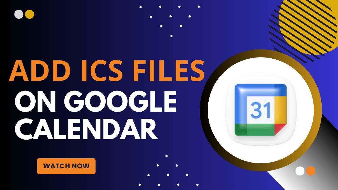 Google Calendar Tutorial: Adding ICS File Events - Here's How - 2025 ...