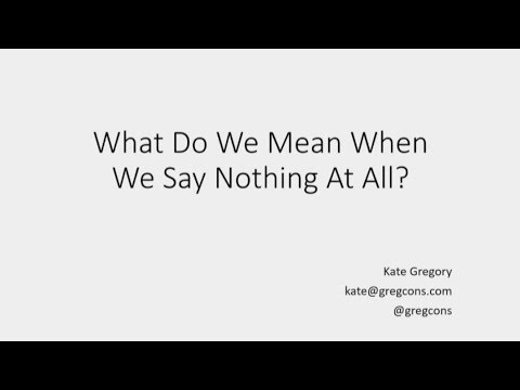 What Do We Mean When We Say Nothing At All? - Kate Gregory - YouTube