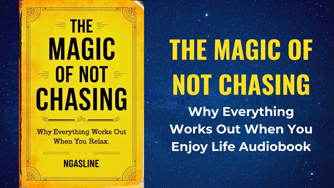 The Magic of Not Chasing - Why Everything You WANT Chases YOU | Full ...