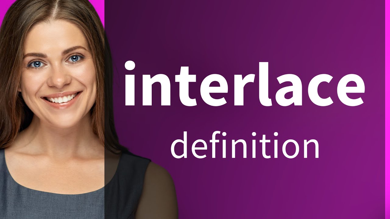 Interlace — what is INTERLACE meaning - YouTube