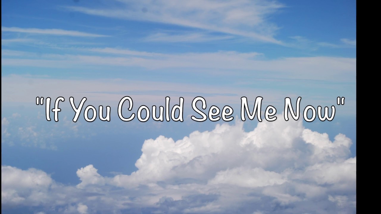 If You Could See Me Now - YouTube