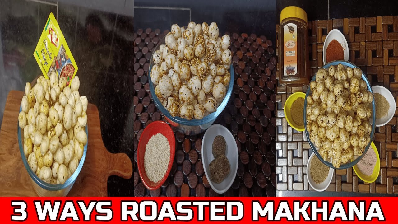 3 WAYS DELICIOUS MAKHANA | MAKHANA FOOD | FOX NUTS LOTUS SEEDS | FOX ...