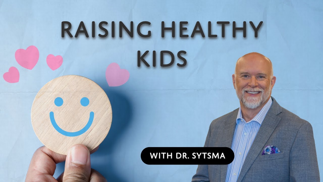 Raising Healthy Kids | Dr. Michael Sytsma - YouTube