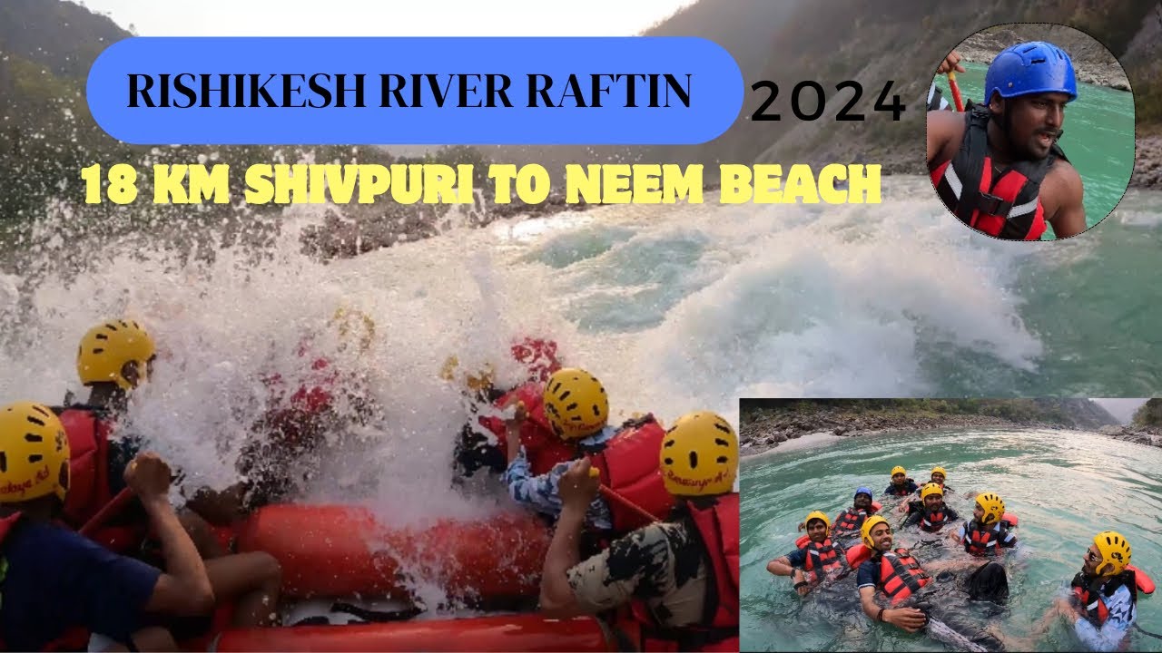 Rishikesh- River Rafting 18 km Shivpuri To Neem Beach 2024 🛶⛵️Trip Vlog ...