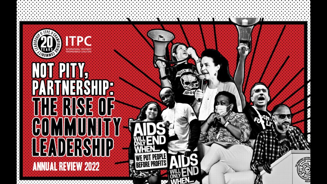 Not Pity, Partnership: The Rise of Community Leadership | ITPC Global Annual Review 2022 - YouTube