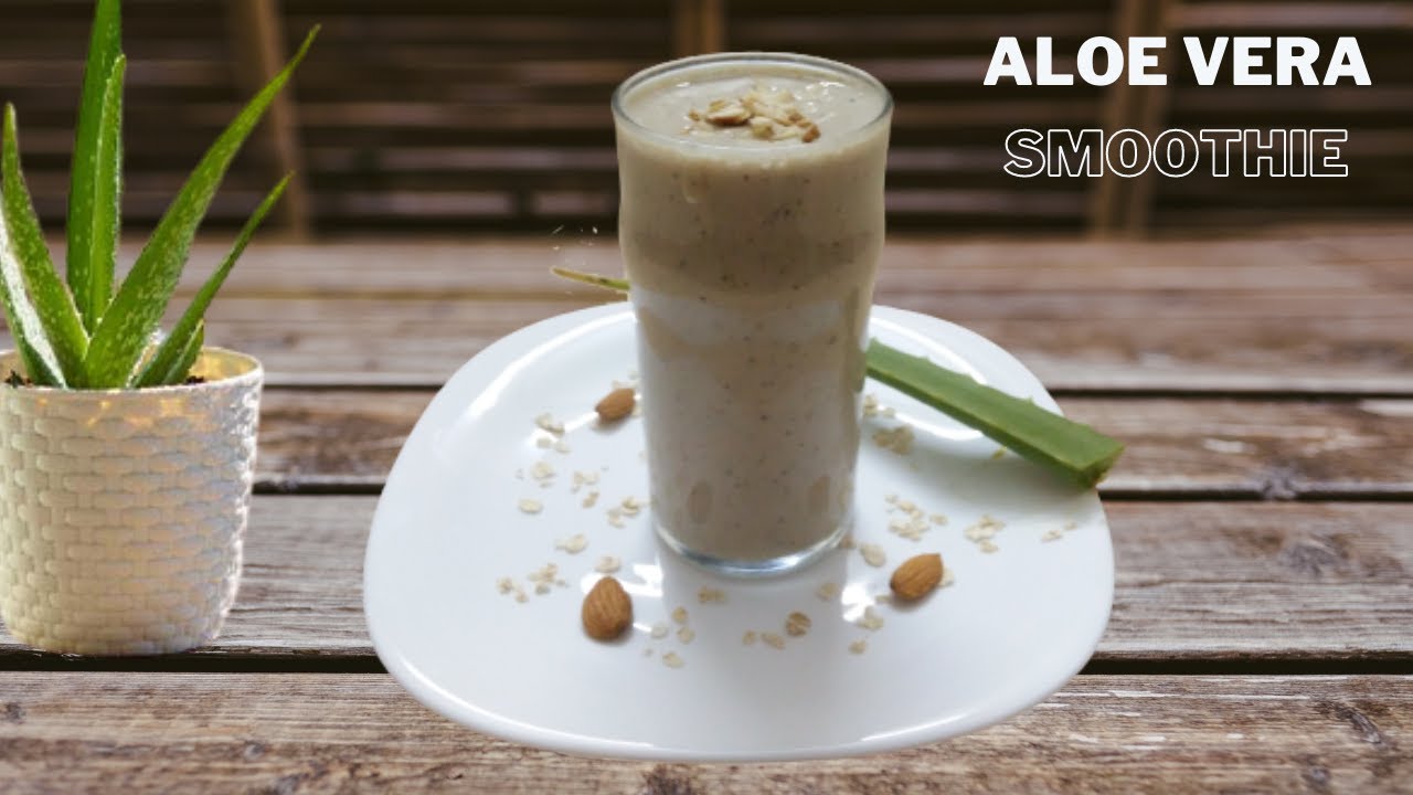 ALOE VERA SMOOTHIE || HEALTHY BREAKFAST SMOOTHIE || SMOOTHIE FOR WEIGHT ...