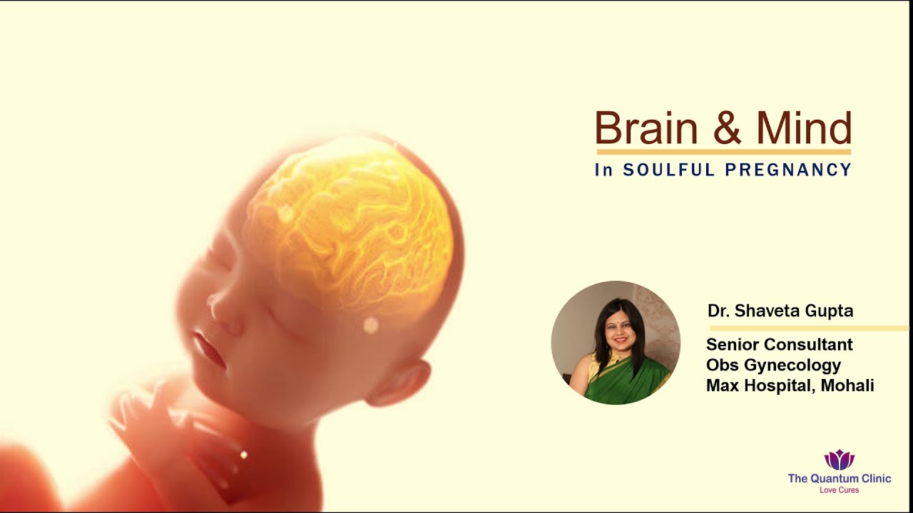 Brain & Mind in Garbh Sanskar- Dr. Shaveta Gupta - YouTube