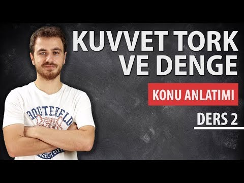 Ders 2 - Tork ve Denge - Konu Anlatımı - 7. Kısım