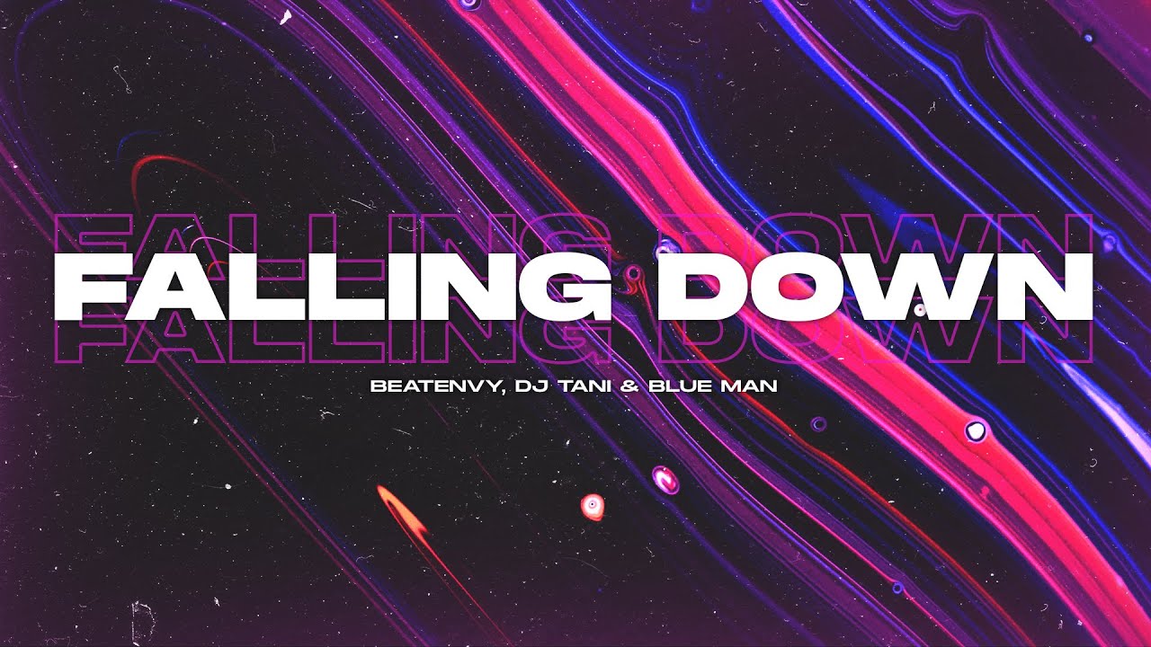 Beatenvy, Dj Tani & Blue Man - Falling Down (Extended Mix) [Drop ...