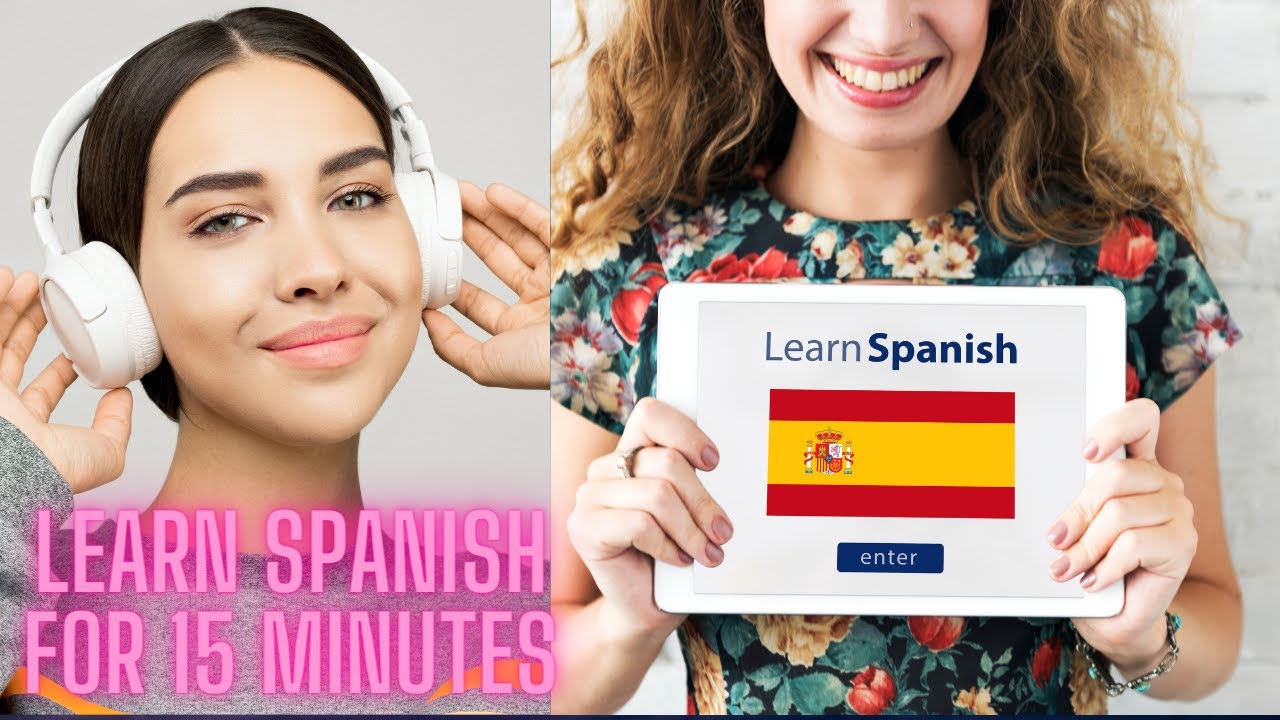 Learn Spanish For 15 Minutes - YouTube