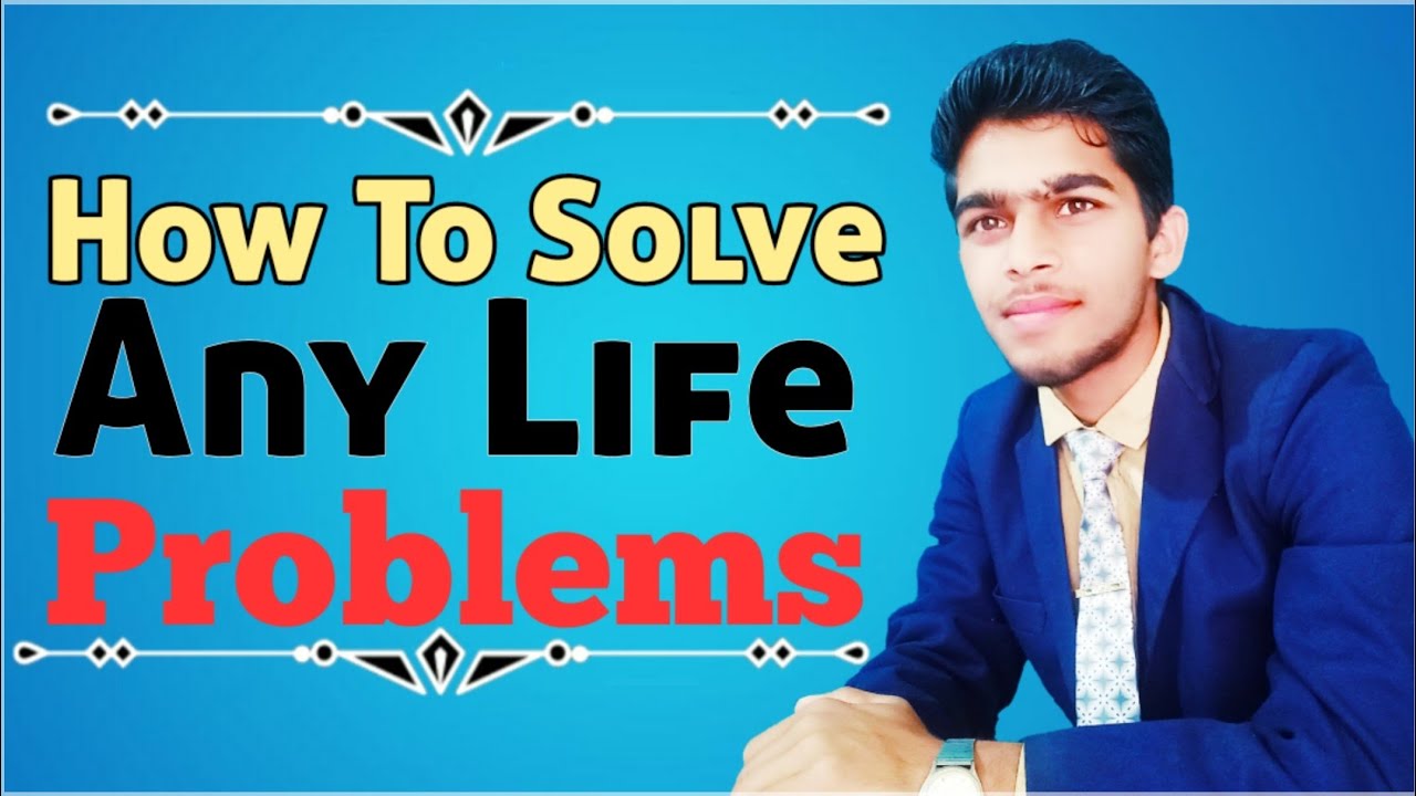 जीवन की हर समस्या का समाधान संभव है कैसे ? What Is Problem ? How to ...