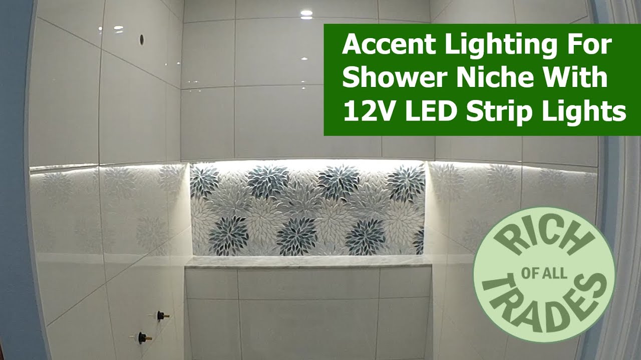 Accent Lighting For Shower Niche With 12V LED Strip Lights - YouTube