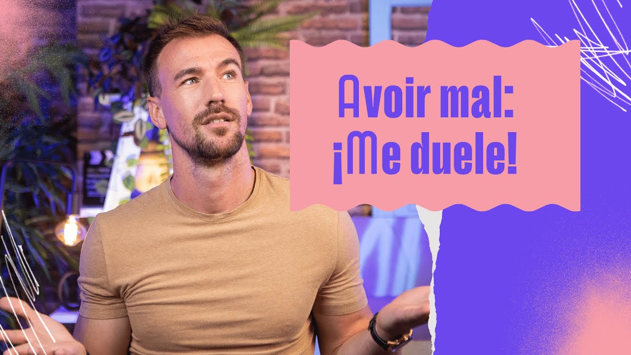 Avoir mal: cómo decir que te duele algo en francés | Fluency Academy ...