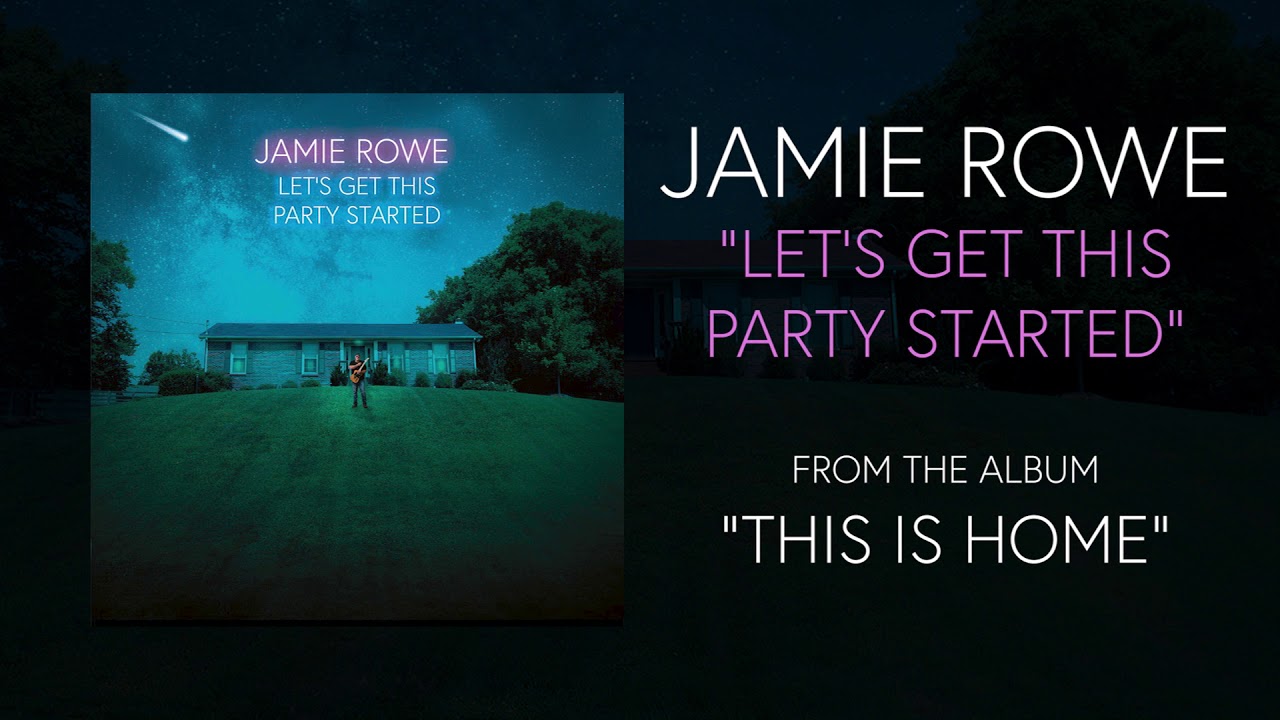 Let's Get This Party Started | Jamie Rowe (Official Audio Video) - YouTube