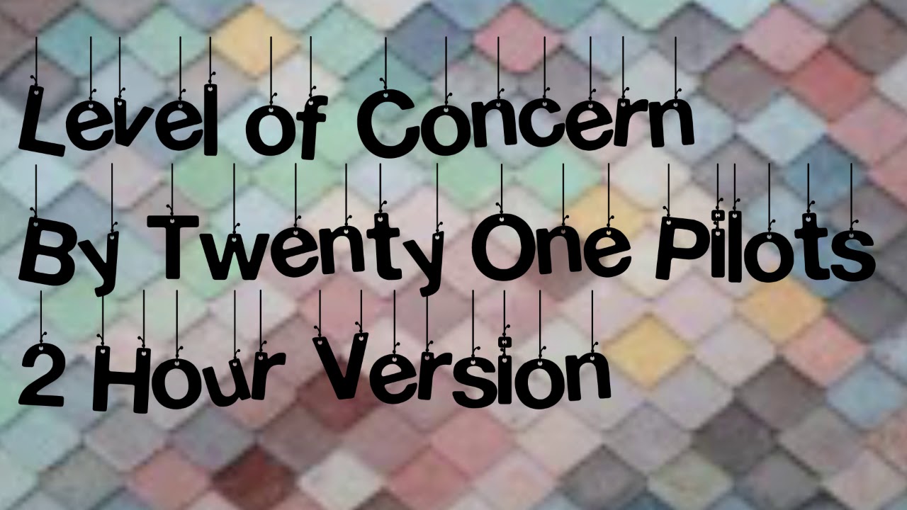 Level Of Concern By Twenty One Pilots 2 Hour Version - YouTube
