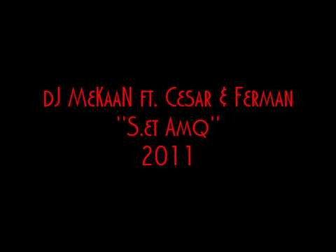 dJ MeKaaN ft. Cesar & Ferman - S.et Amq