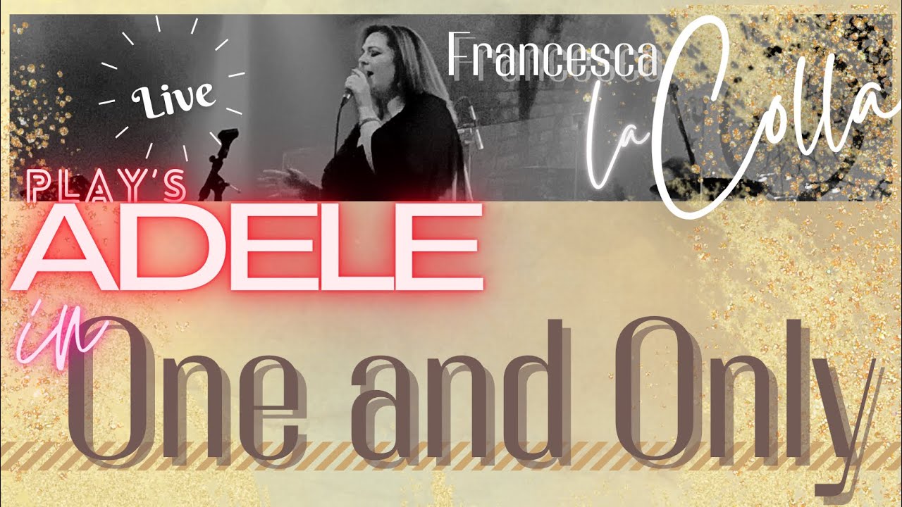 One and Only ADELE Concert - Cover by Francesca La Colla ( Play's Adele ...