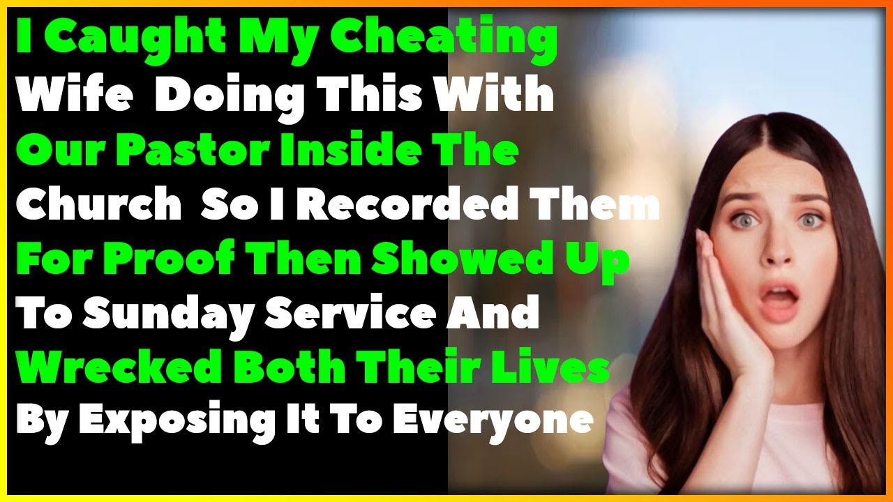 I Caught My Cheating Wife Doing This With Our Pastor In Church So I ...