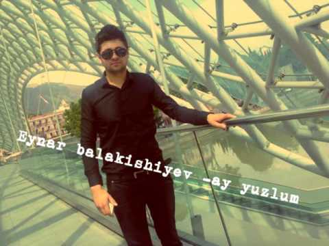 EYNAR BALAKISHIYEV - AY YUZLUM 2017