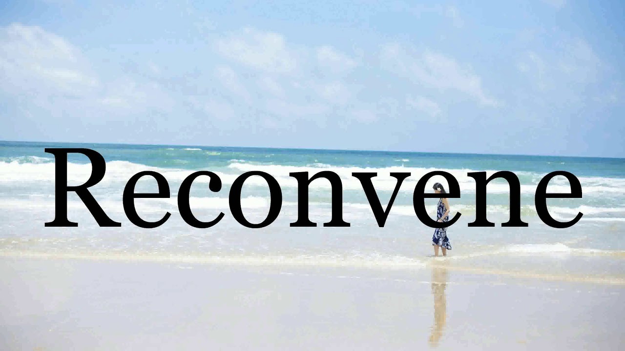 How To Pronounce Reconvene🌈🌈🌈🌈🌈🌈Pronunciation Of Reconvene - YouTube