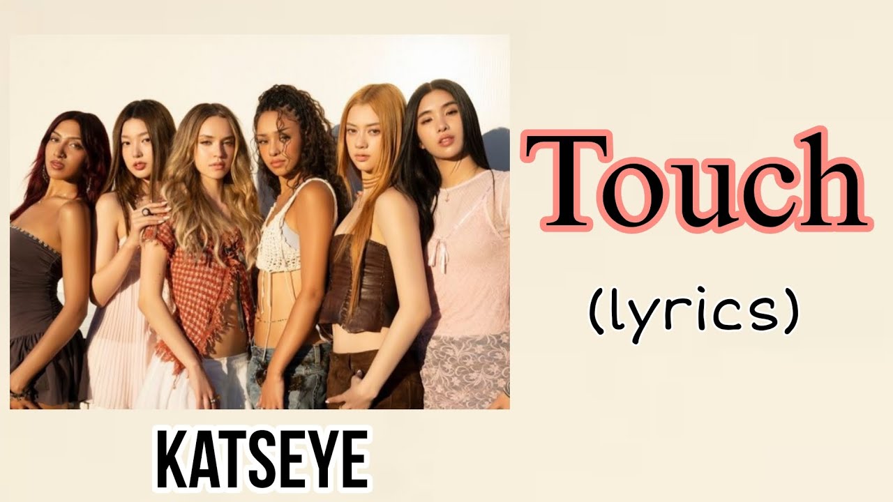 KATSEYE - TOUCH (LYRICS) - YouTube
