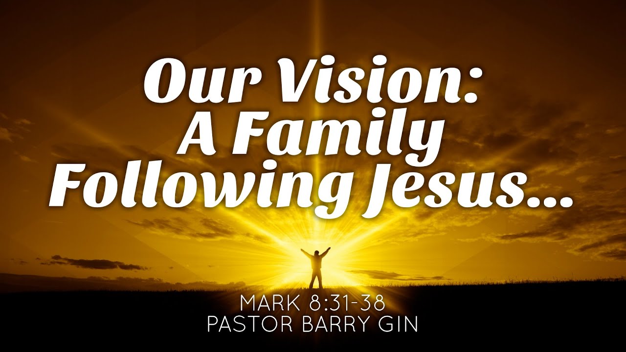 Our Vision: A Family Following Jesus... | Pastor Barry Gin | January 21 ...