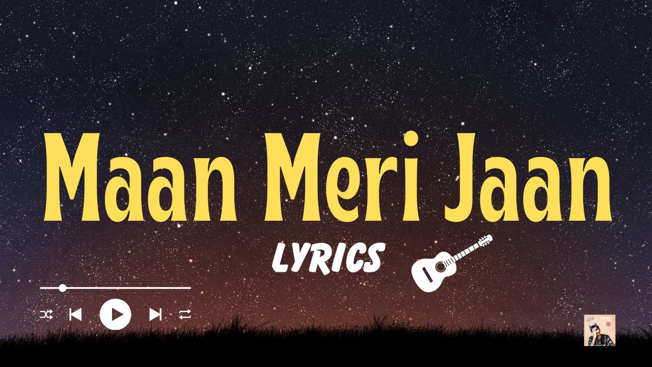 King - Maan Meri Jaan (Lyrics) - YouTube