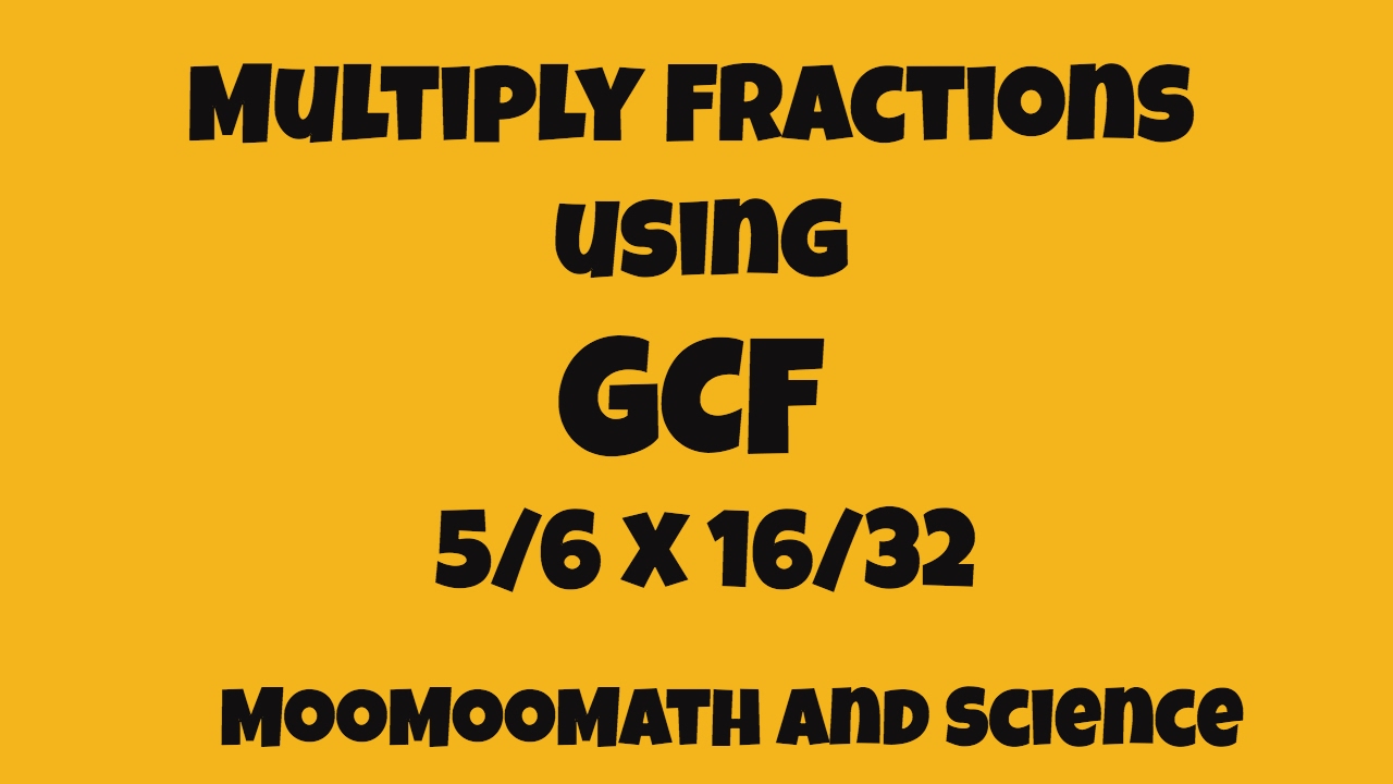 Multiply Fractions using the Greatest Common Factor - YouTube