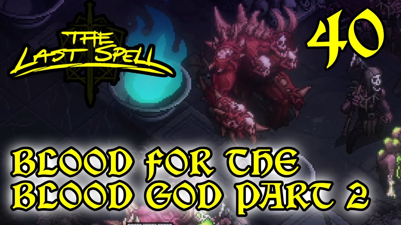 BLOOD FOR THE BLOOD GOD PART 2 - THE LAST SPELL 40 - YouTube