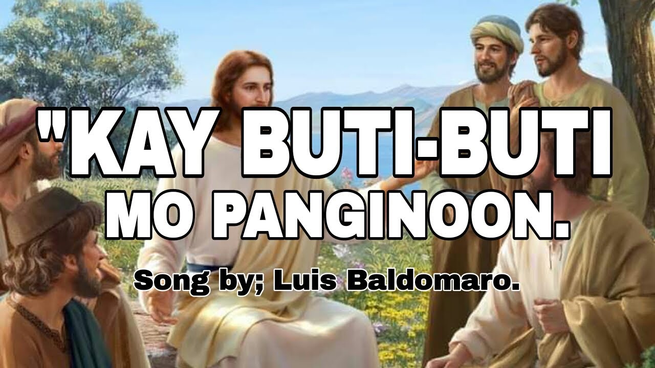 KAY BUTI-BUTI MO PANGINOON. LYRICS VEDIO|Christian Worship song ...