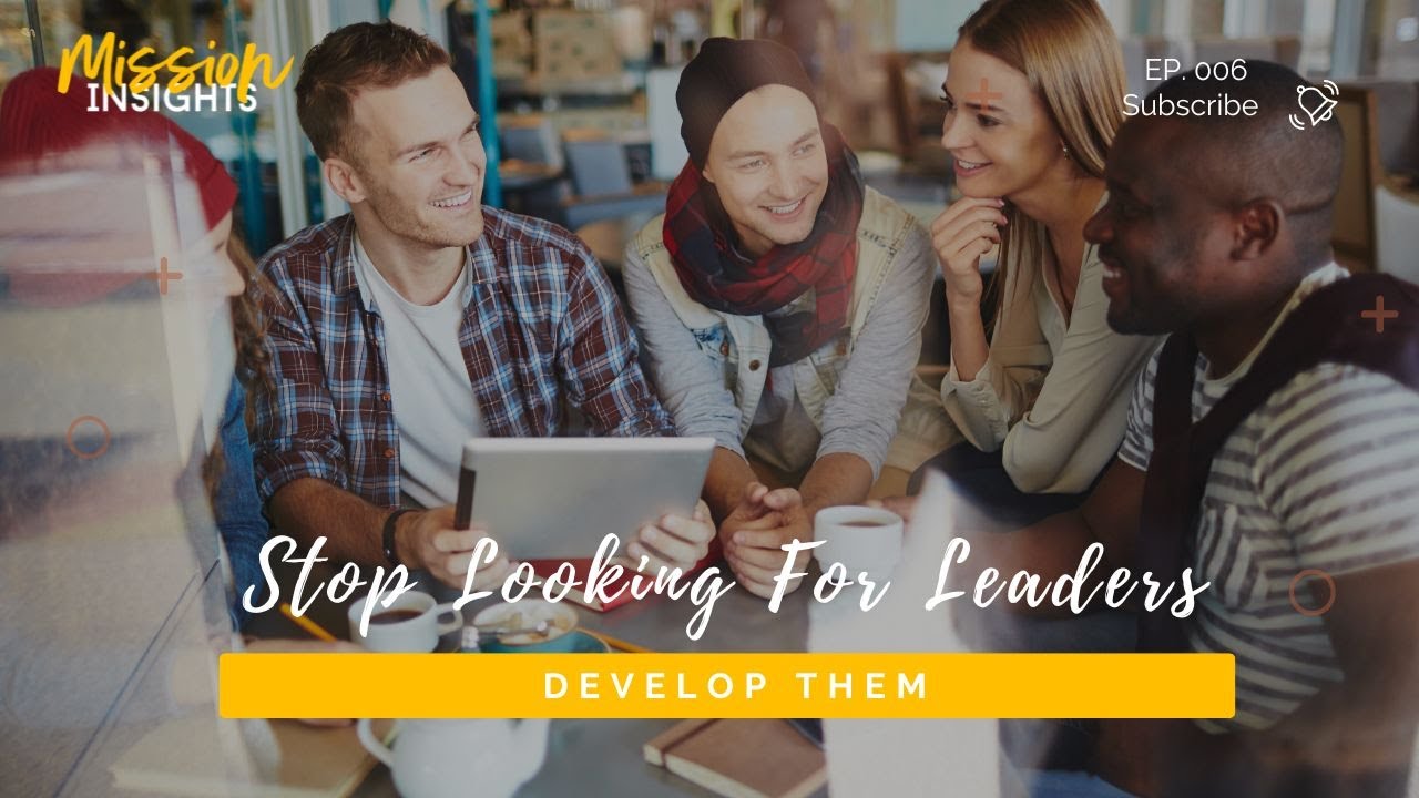 Stop looking for leaders, and start developing them. - YouTube