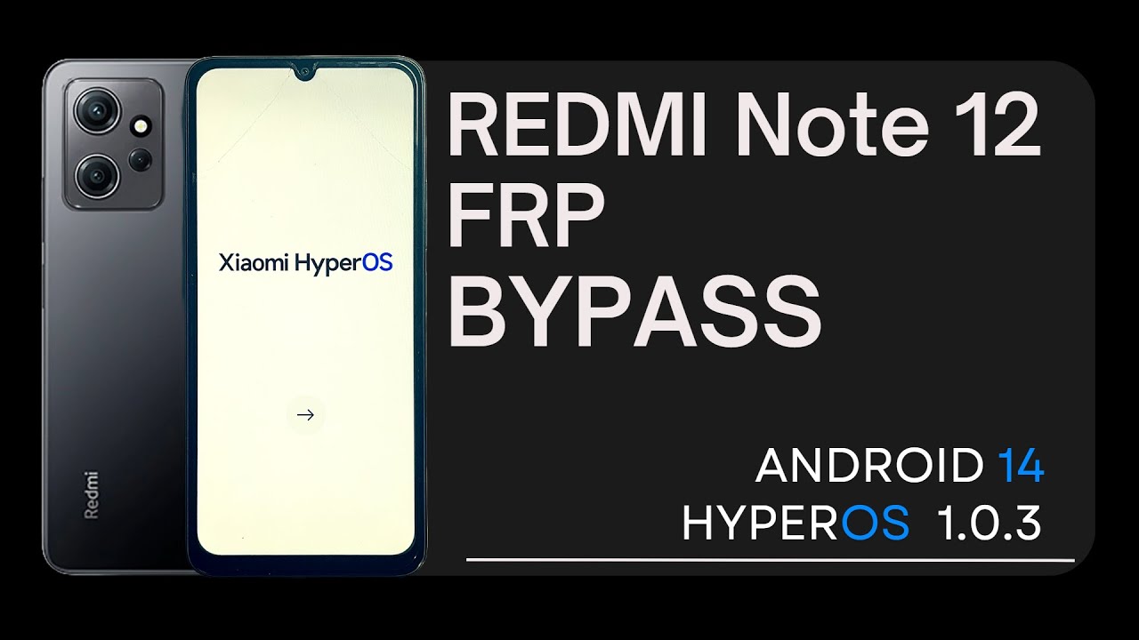 Xiaomi Redmi Note 12 FRP Bypass ] XyperOS Android 14 Last Update ...