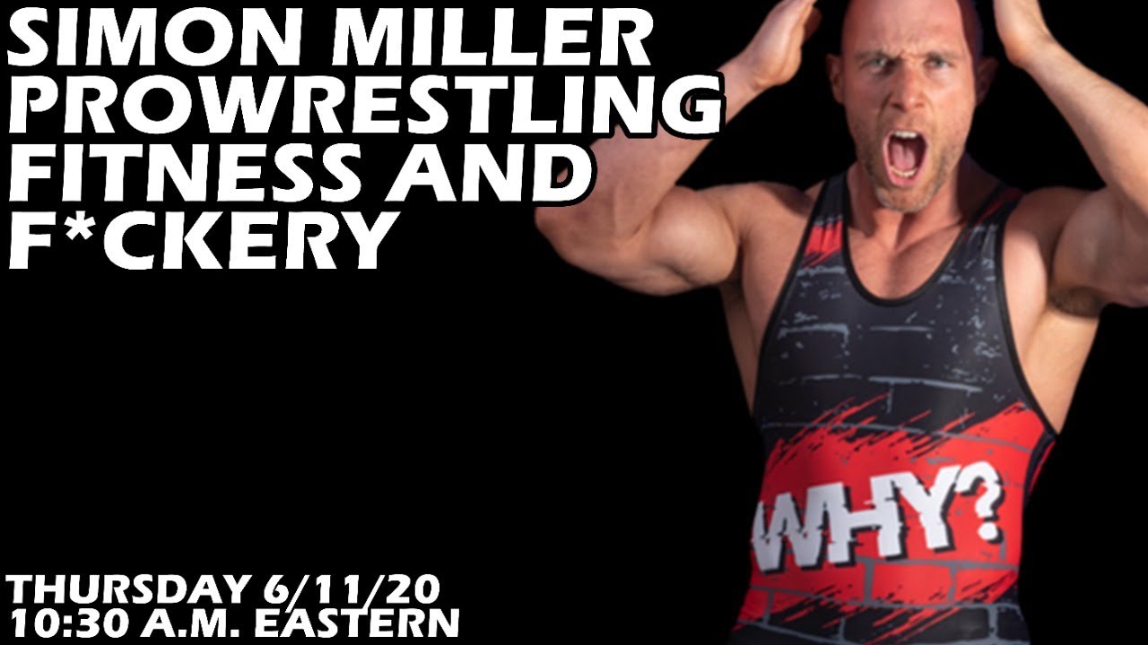 Simon Miller - A Conversation on Prowrestling, Fitness, and F*ckery ...