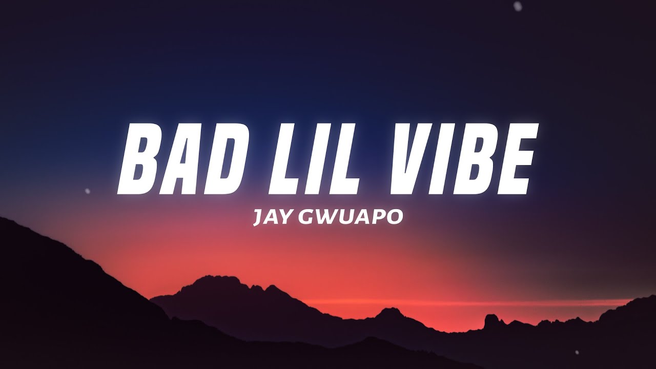 Jay Gwuapo - Bad Lil Vibe (Lyrics) - YouTube