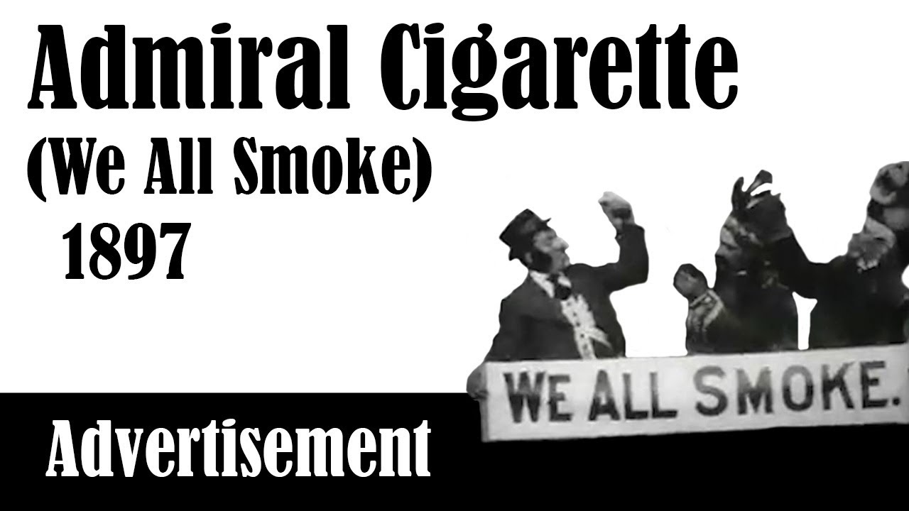 1897 - Admiral Cigarette, We All Smoke | Silent American Advertisement ...