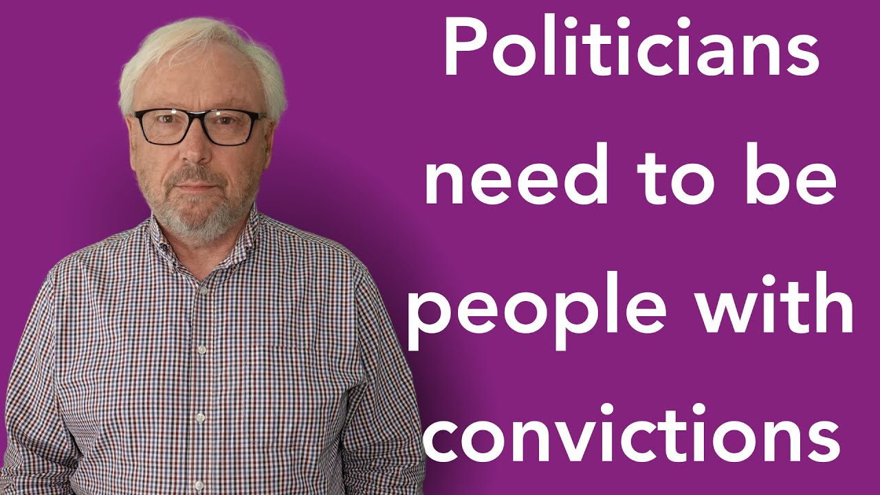 Politicians need to be people with convictions - YouTube