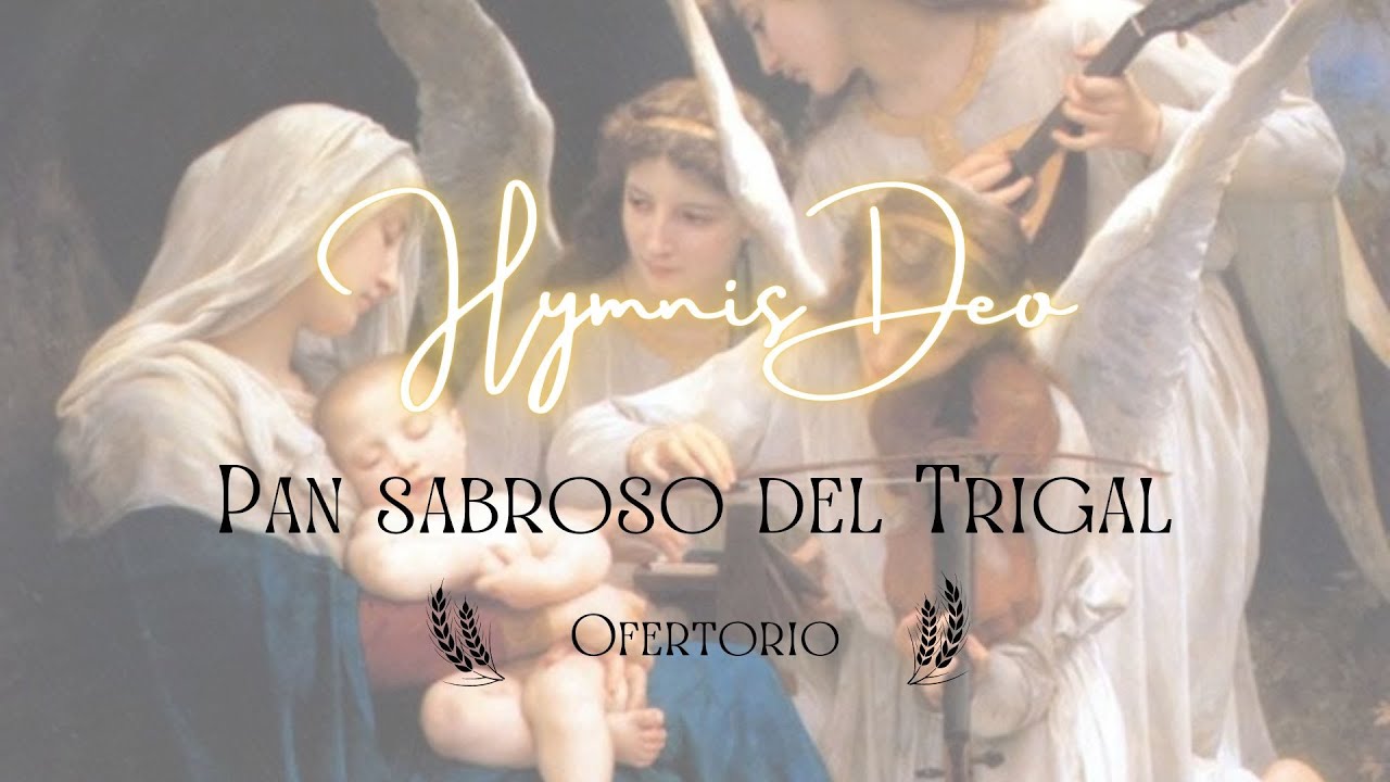 Pan Sabroso del Trigal - Jesús Antonio - Hymnis Deo - YouTube