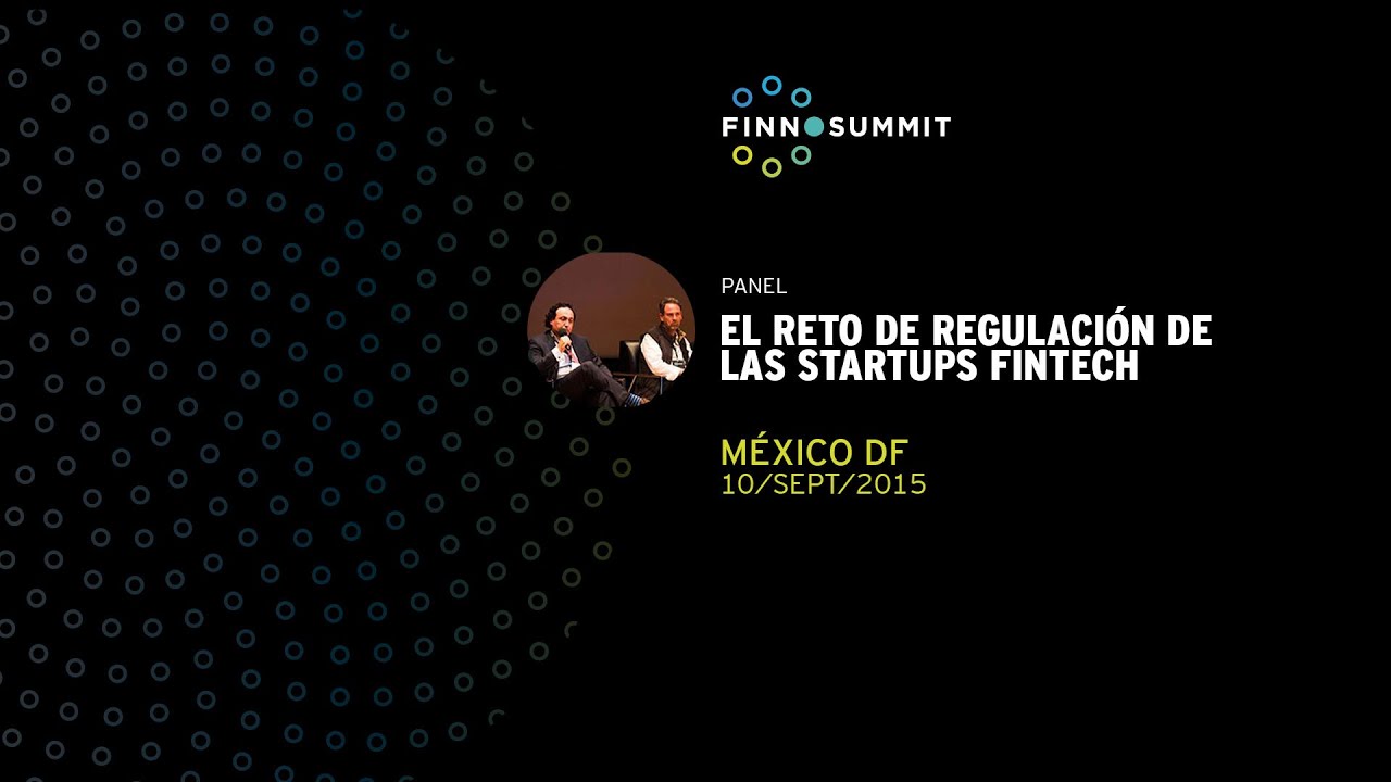 FSMEX 2015. Panel: El reto de la Regulación para las Startups Fintech ...