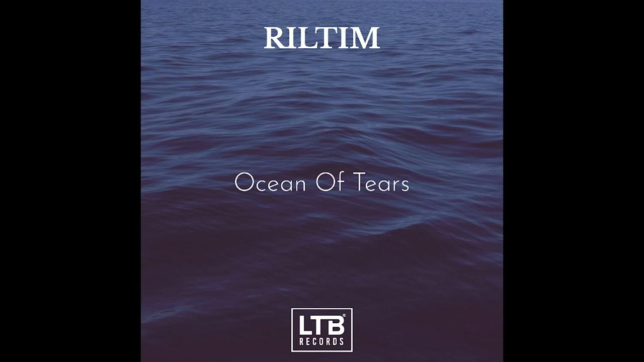 RILTIM - Ocean of Tears (Original Mix) - YouTube