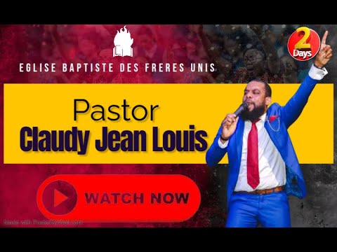 Eglise Baptiste des Freres Unis: Pastor Claudy Jean Louis - Day 2 - YouTube