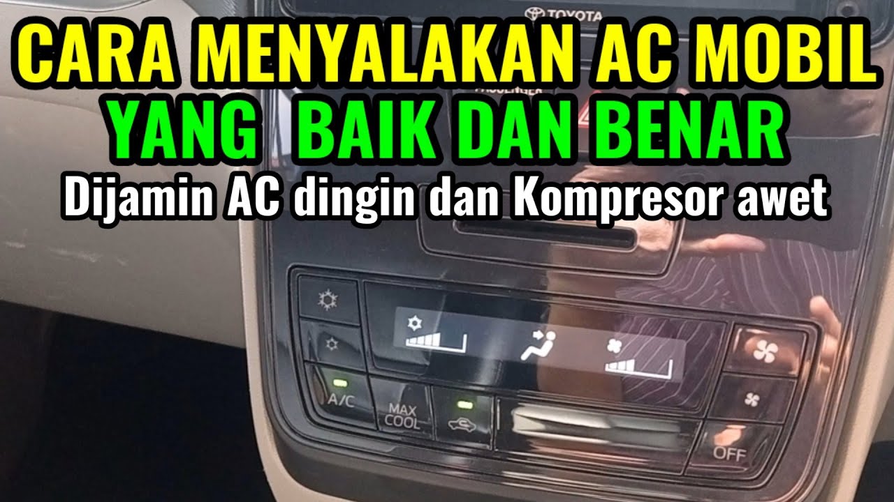 CARA MENYALAKAN AC MOBIL YANG BAIK DAN BENAR I BIAR AC DINGIN DAN ...