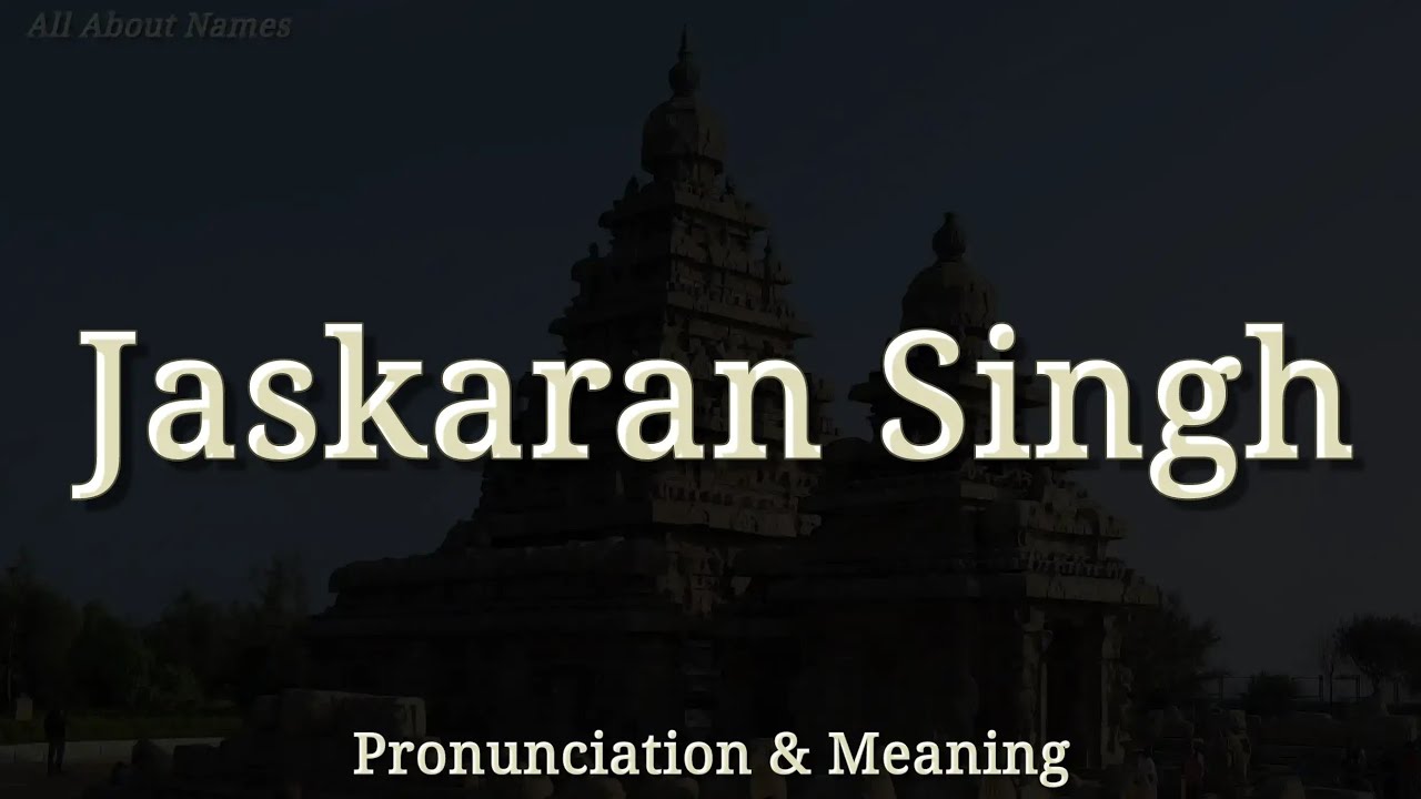 Jaskaran Singh - Pronunciation and Meaning - YouTube