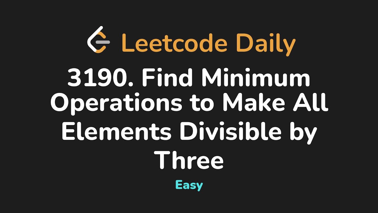 3190. Find Minimum Operations to Make All Elements Divisible by Three | Leetcode Daily - Python ...