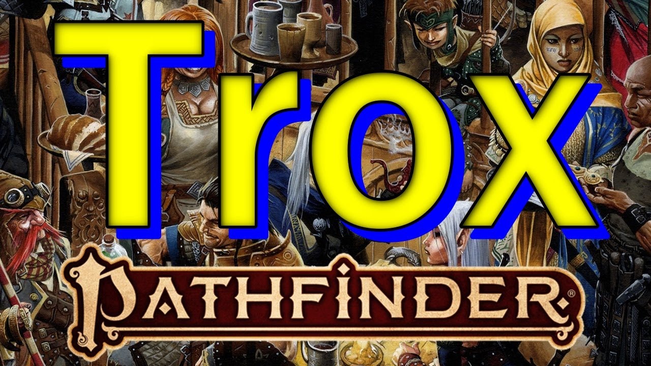 Pathfinder 2E: The Trox of Golarion - YouTube