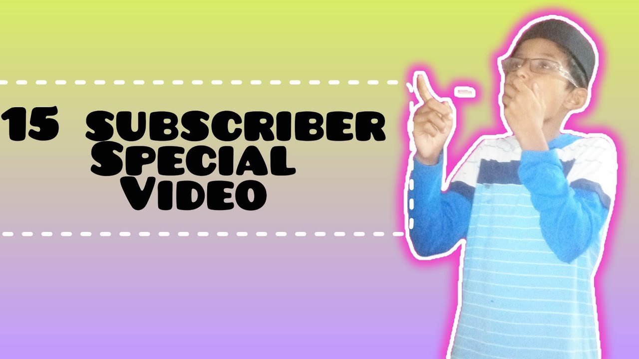 15 subscriber from special video - YouTube