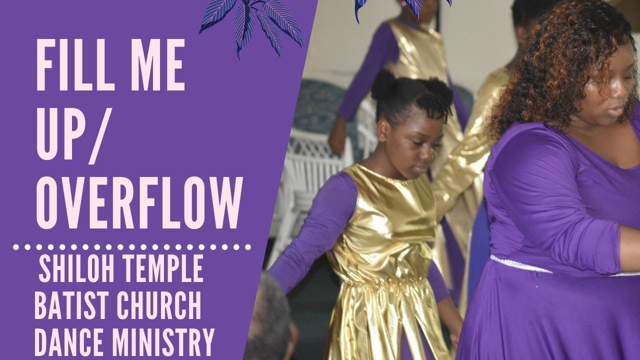 Fill Me Up/Overflow - Shiloh Temple Baptist Church Dance Ministry - YouTube