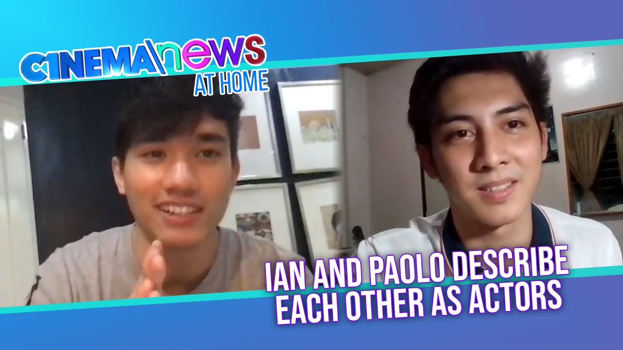 'Gaya Sa Pelikula ' Stars Ian and Paolo Describe Each Other as Actors ...