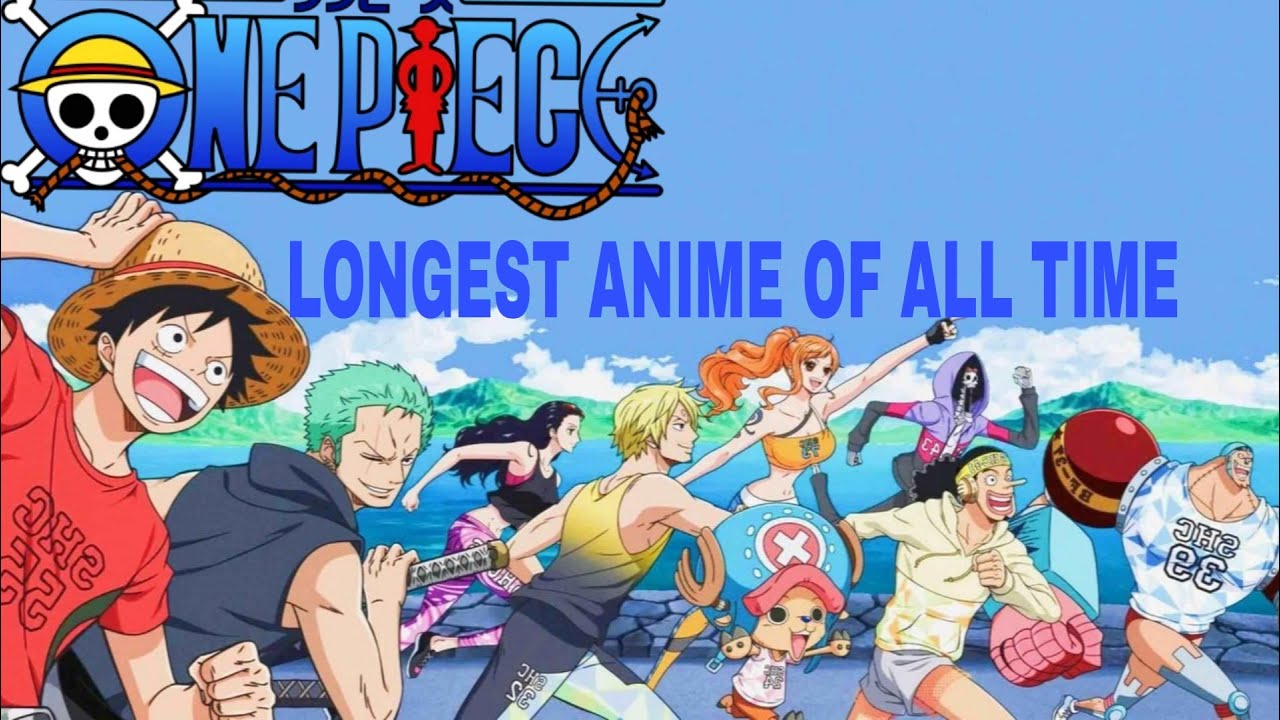 THE LONGEST ANIME OF ALL TIME || ONE PIECE || - YouTube