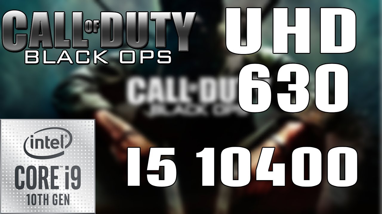 Call of Duty®: Black Ops | Intel HD Graphics 630 l i5 10400 l 16 GB RAM ...