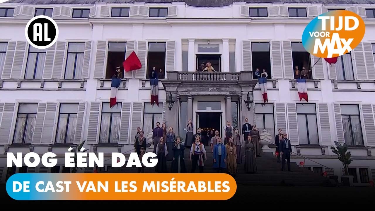 De cast van Les Misérables - Nog één dag | TIJD VOOR MAX - YouTube